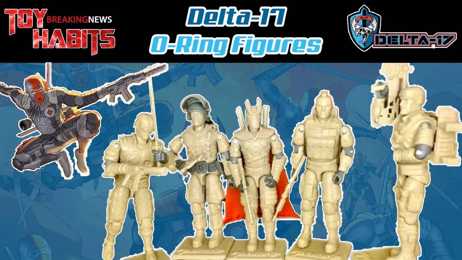 Delta-17 War In The Shadows O-Ring Action Figure Line - Toy Habits